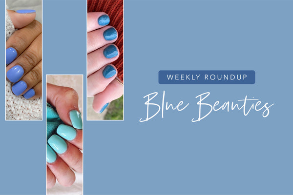 Weekly Mani Roundup Blue Beauties – Revel Nail - Revel Nail Blog